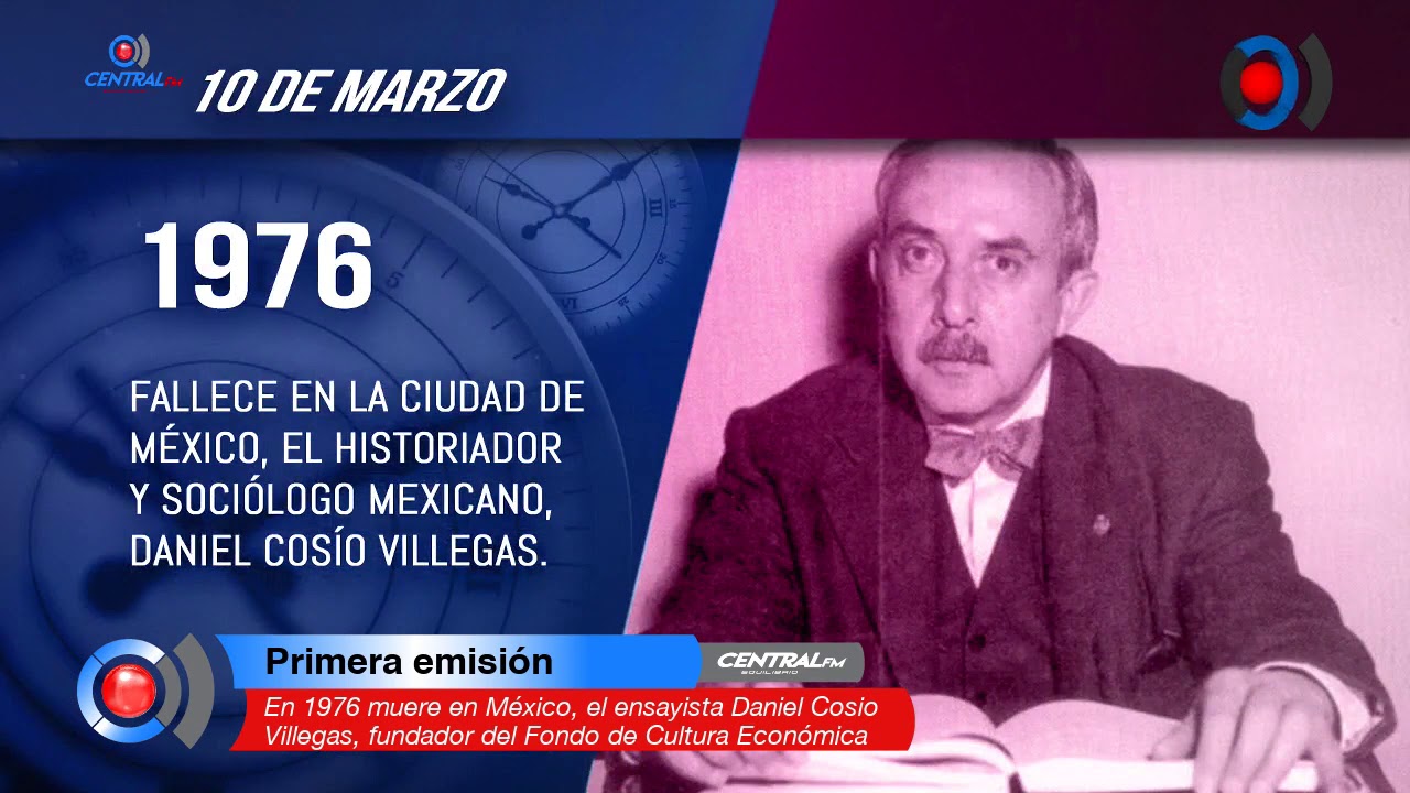En 1976 muere en México, el ensayista Daniel Cosio Villegas, fundador del Fondo de Cultura ...