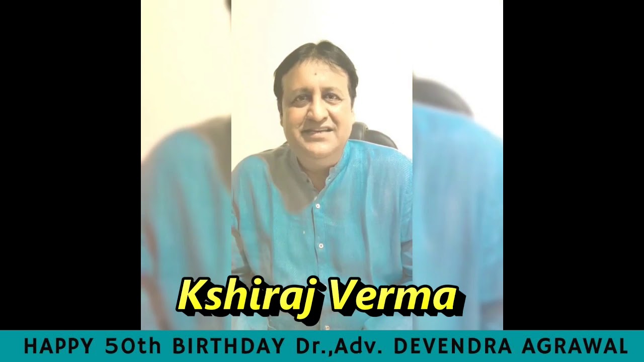 Happy 50th Birthday Dr. , Adv. Devendra Agrawal || From Kshiraj Verma - YouTube