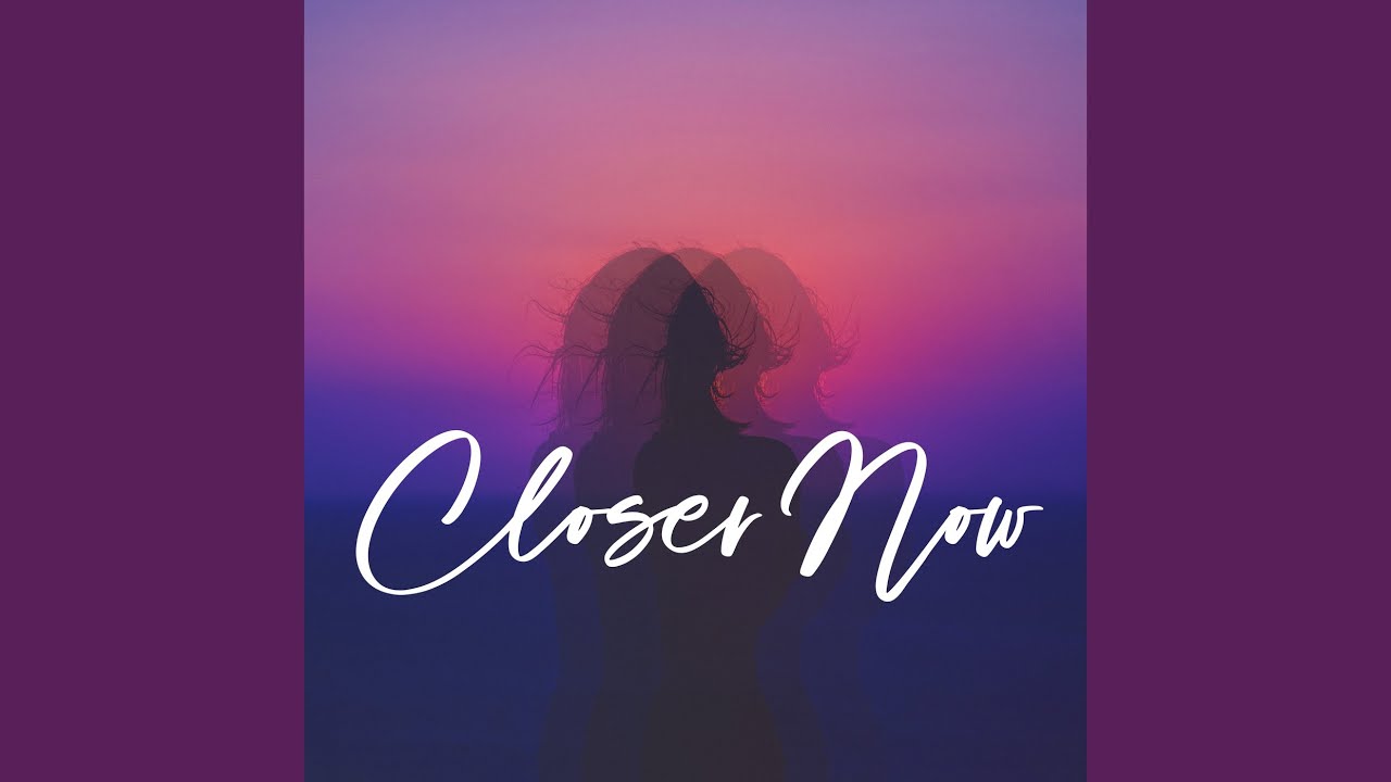 Closer Now - YouTube Music