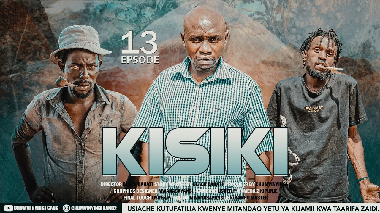 KISIKI - EPISODE 13 | STARRING CHUMVINYINGI, CHENDU & KISOFA - YouTube