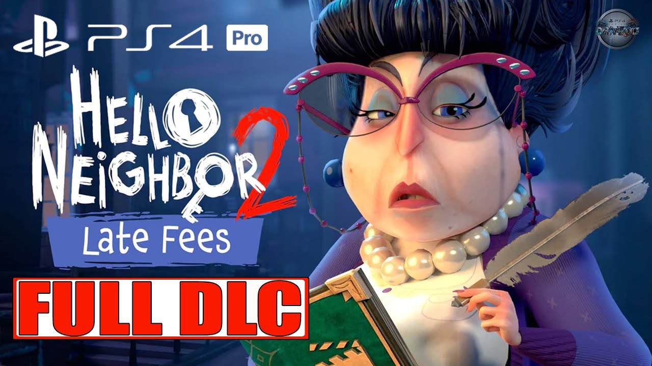 Hello Neighbor 2: Late Fees DLC FULL GAME Walkthrough Gameplay PS4 Pro ...