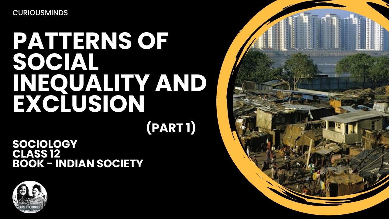 Sociology Class 12 | PATTERNS OF SOCIAL INEQUALITY AND EXCLUSION - Part ...