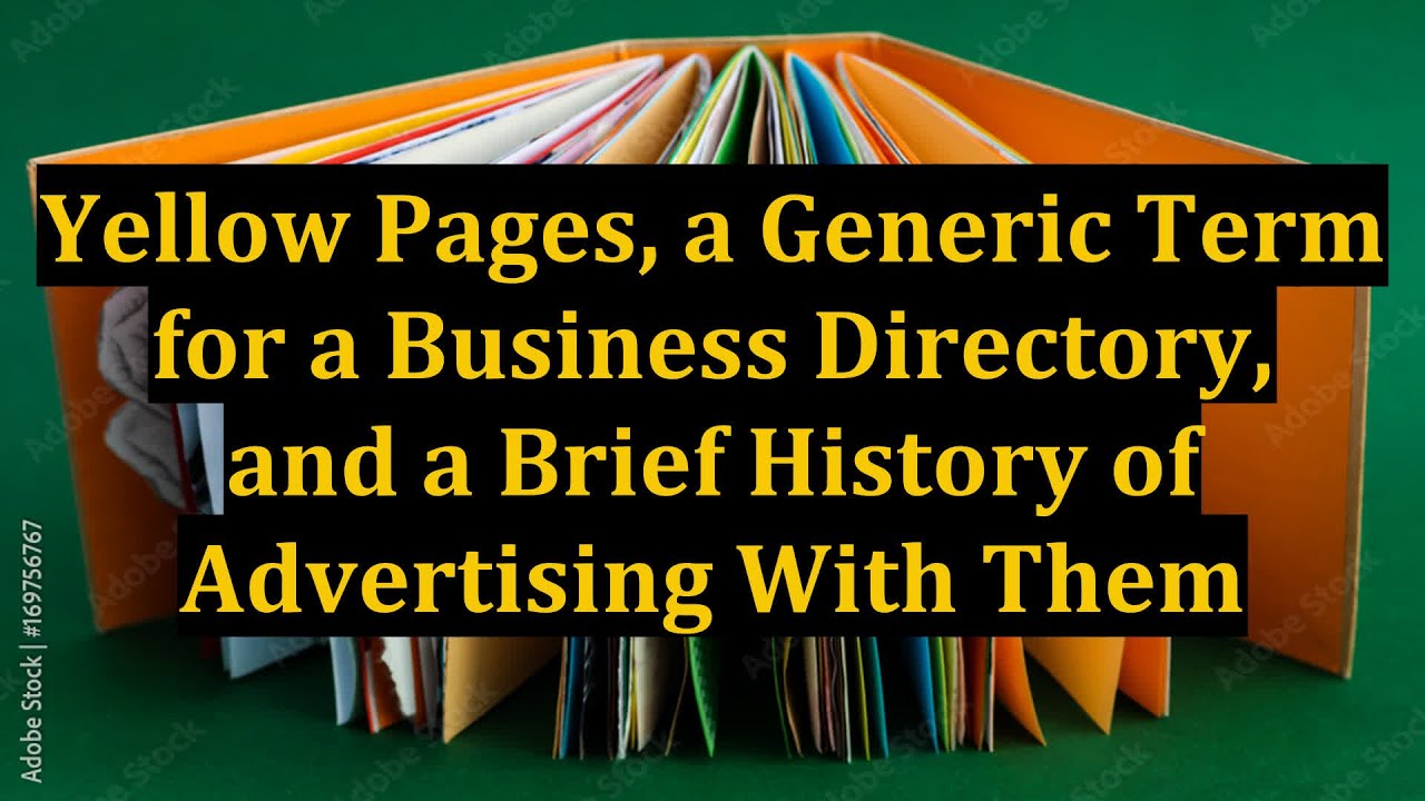 Yellow Pages, a Generic Term for a Business Directory, and a Brief ...
