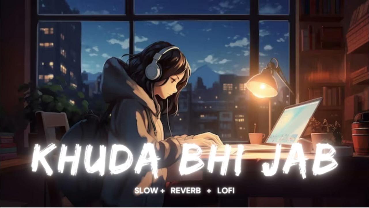 Khuda Bhi - Lofi Mix | Slowed And Reverb | Mohit Chauhan | Mind Relax | - YouTube