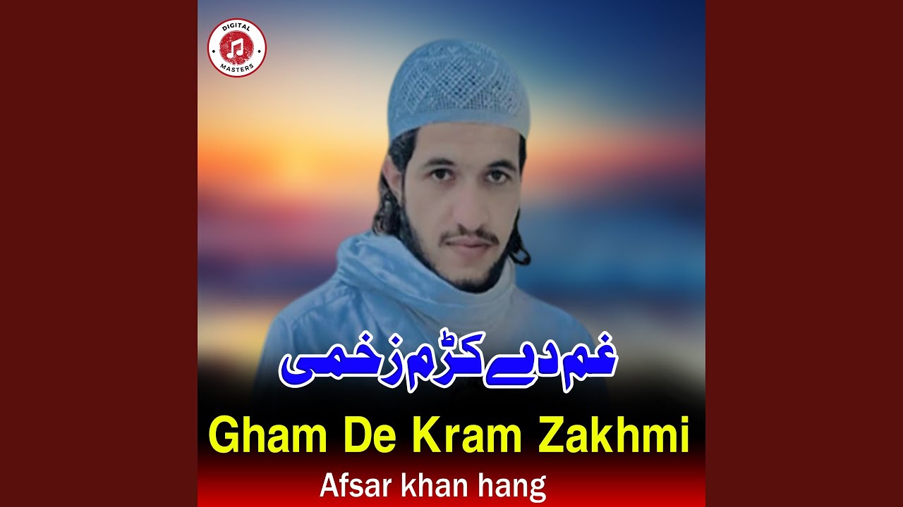 Gham De Kram Zakhmi - YouTube