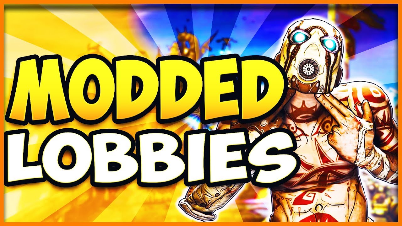MODDED LOBBIES BORDERLANDS 2 (PLEASE WATCH) 2019* - YouTube
