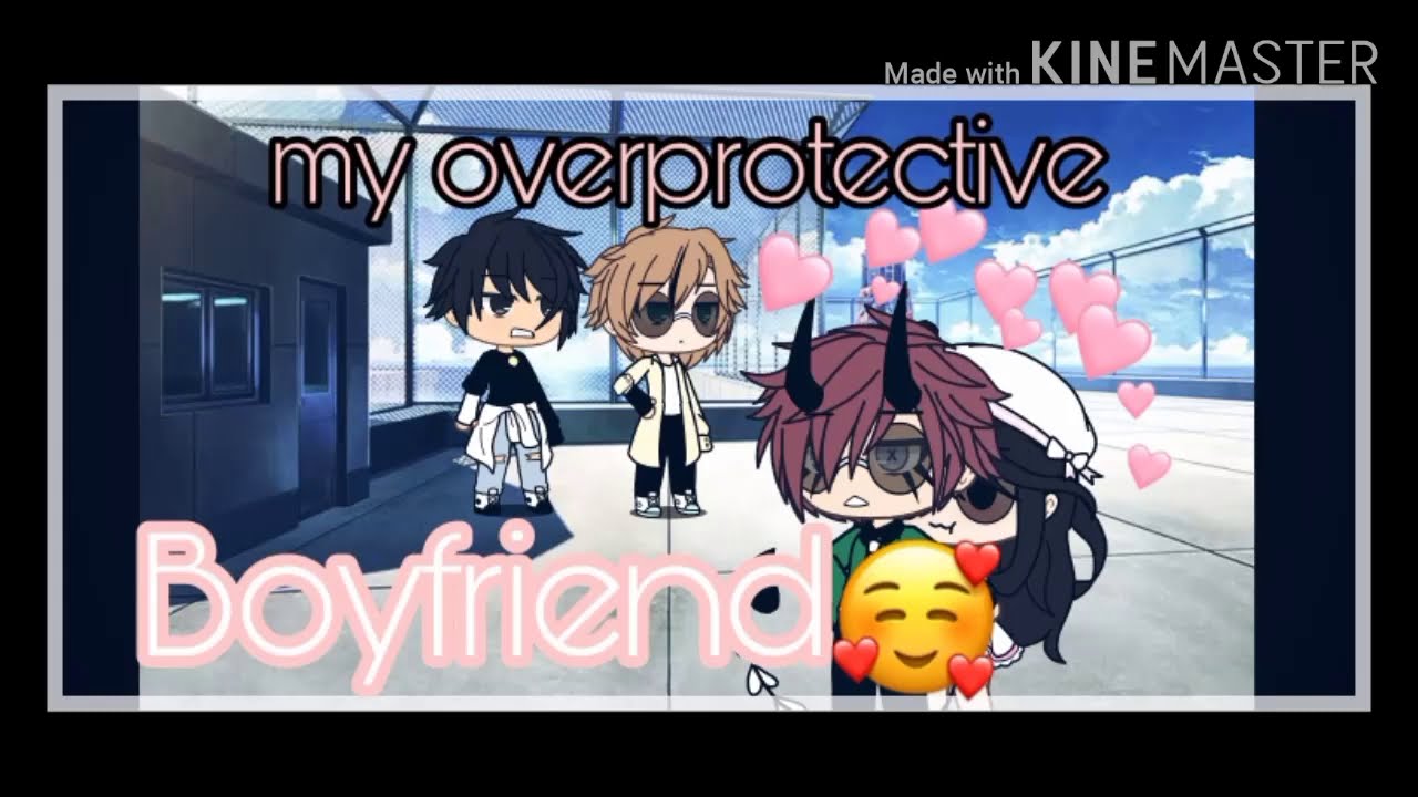 ☆My overprotective boyfriend☆//Original?//Glmm\\Sleepygurl - YouTube