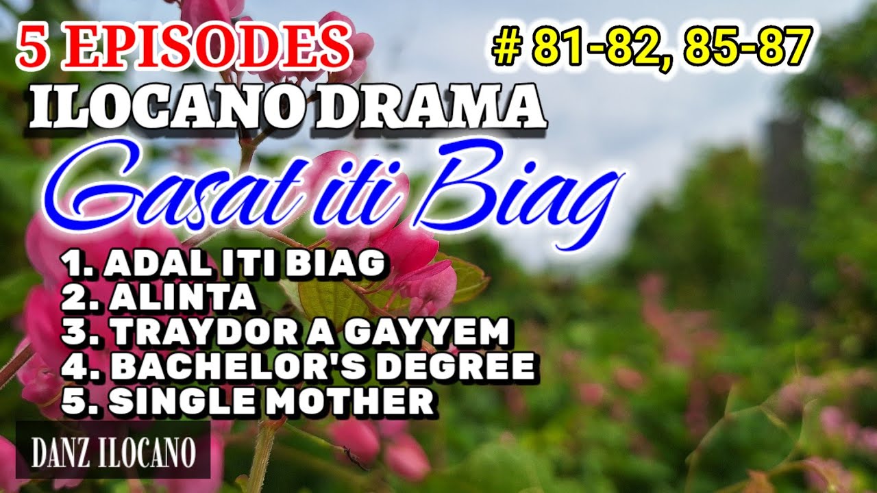 GASAT ITI BIAG 5 EPISODES 81-82, 85-87 | ILOCANO DRAMA - YouTube