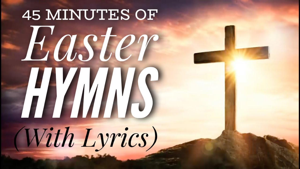 45 Minutes of Easter Hymns (with lyrics) - YouTube