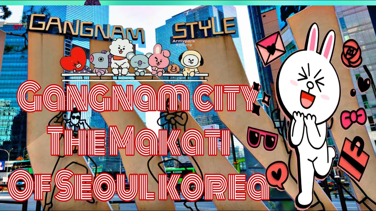 GANGNAM CITY THE MAKATI OF SEOUL KOREA +Line Friends - YouTube