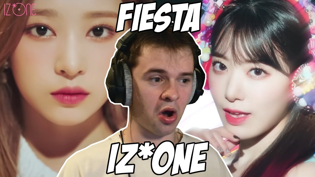 IZ*ONE (아이즈원) - 'FIESTA' MV + Dance Practice | REACTION - YouTube