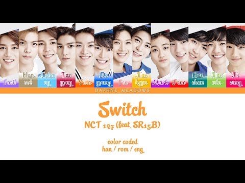NCT 127 – Switch (feat. SR15B) (Color Coded Han/Rom/Eng Lyrics)