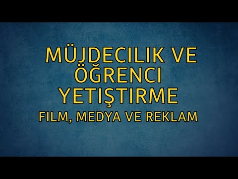 PT513 Tr 43. Ders Müjdecilik ve Öğrenci Yetiştirme. Film, Medya ve Reklam