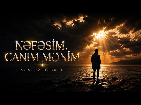 Nəfəsim, Canım Mənim — Sonsuz Həsrət | Yeni Azərbaycan Mahnısı 