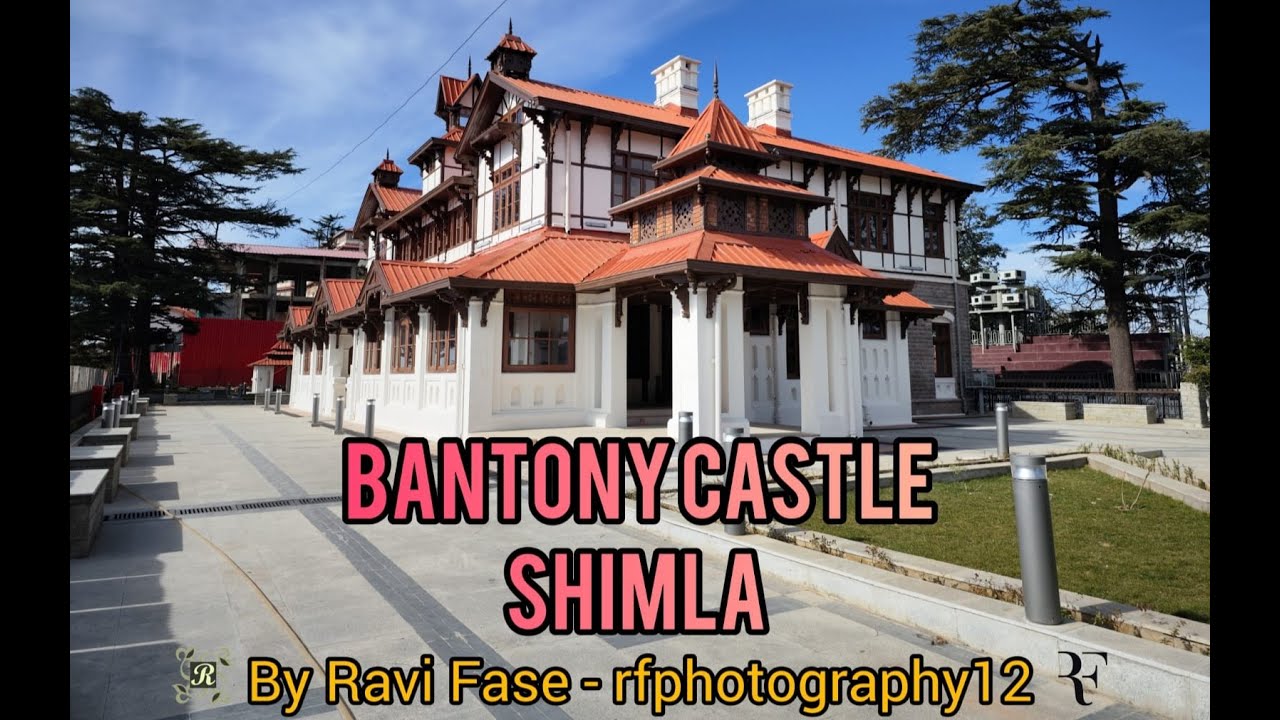 BANTONY CASTLE SHIMLA BEFORE-AFTER - Historical Palace बैंटनी कैसल ...