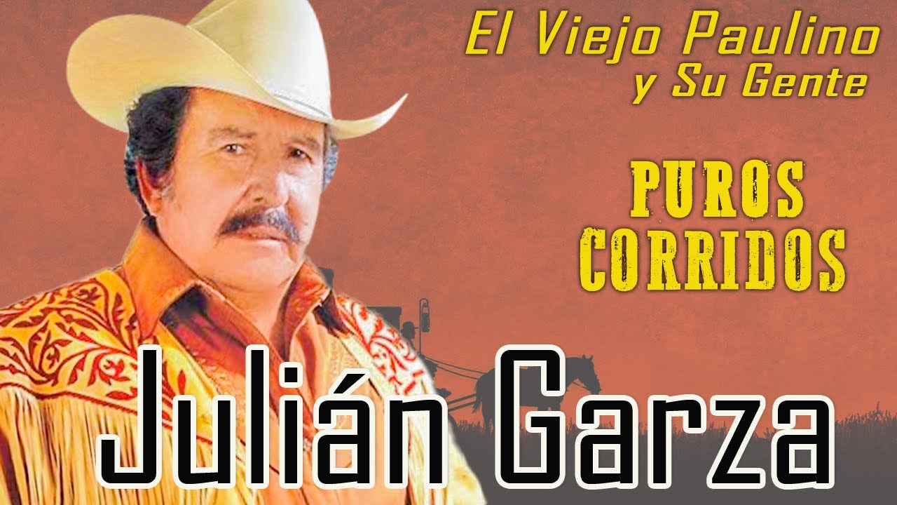 Julián Garza / El Viejo Paulino y Su Gente / Puros Corridos - YouTube