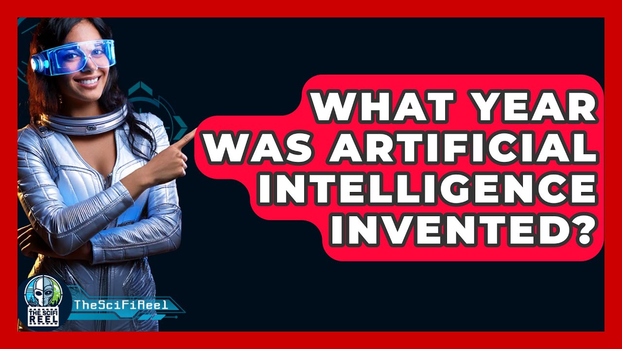What Year Was Artificial Intelligence Invented? - The SciFi Reel - YouTube