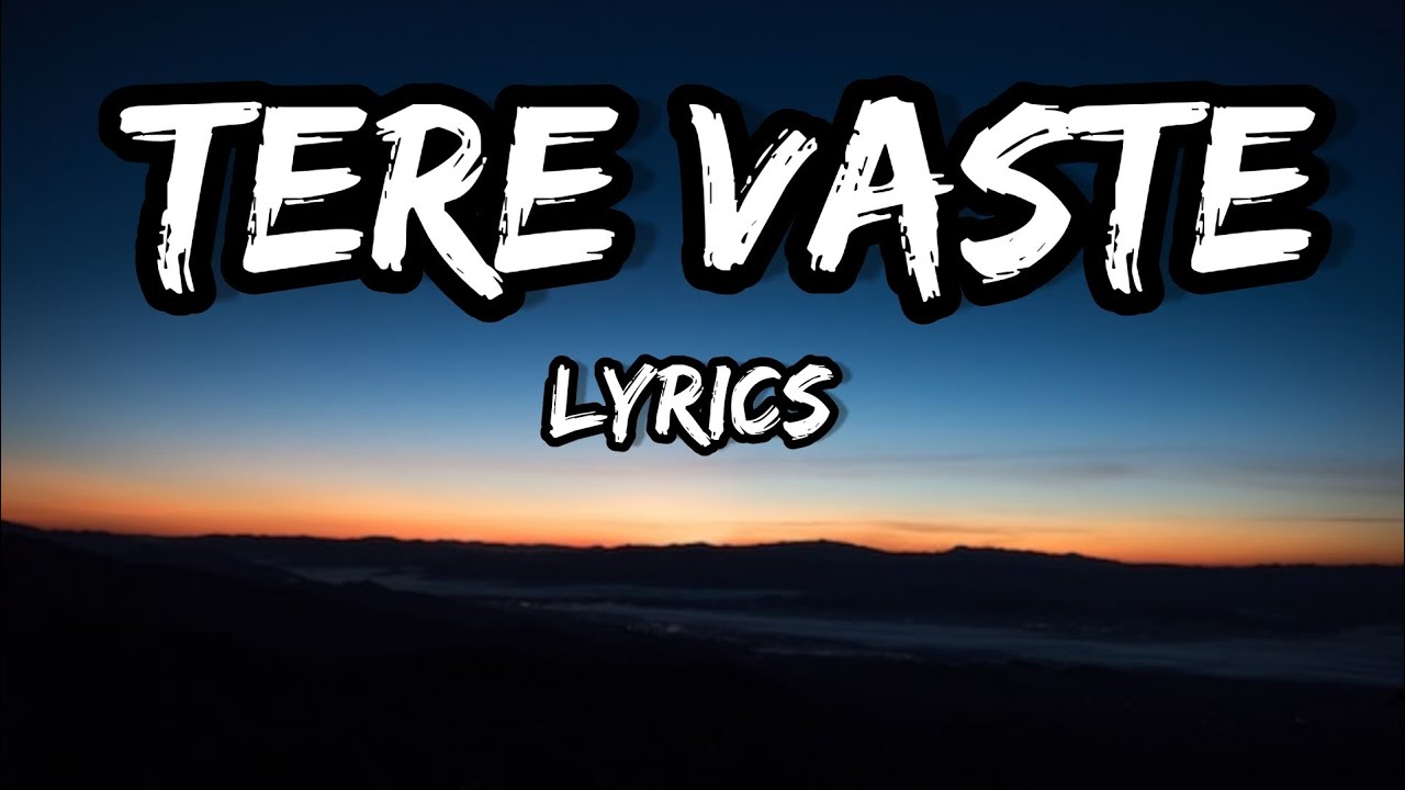 Tere Vaste song - lyrics - YouTube