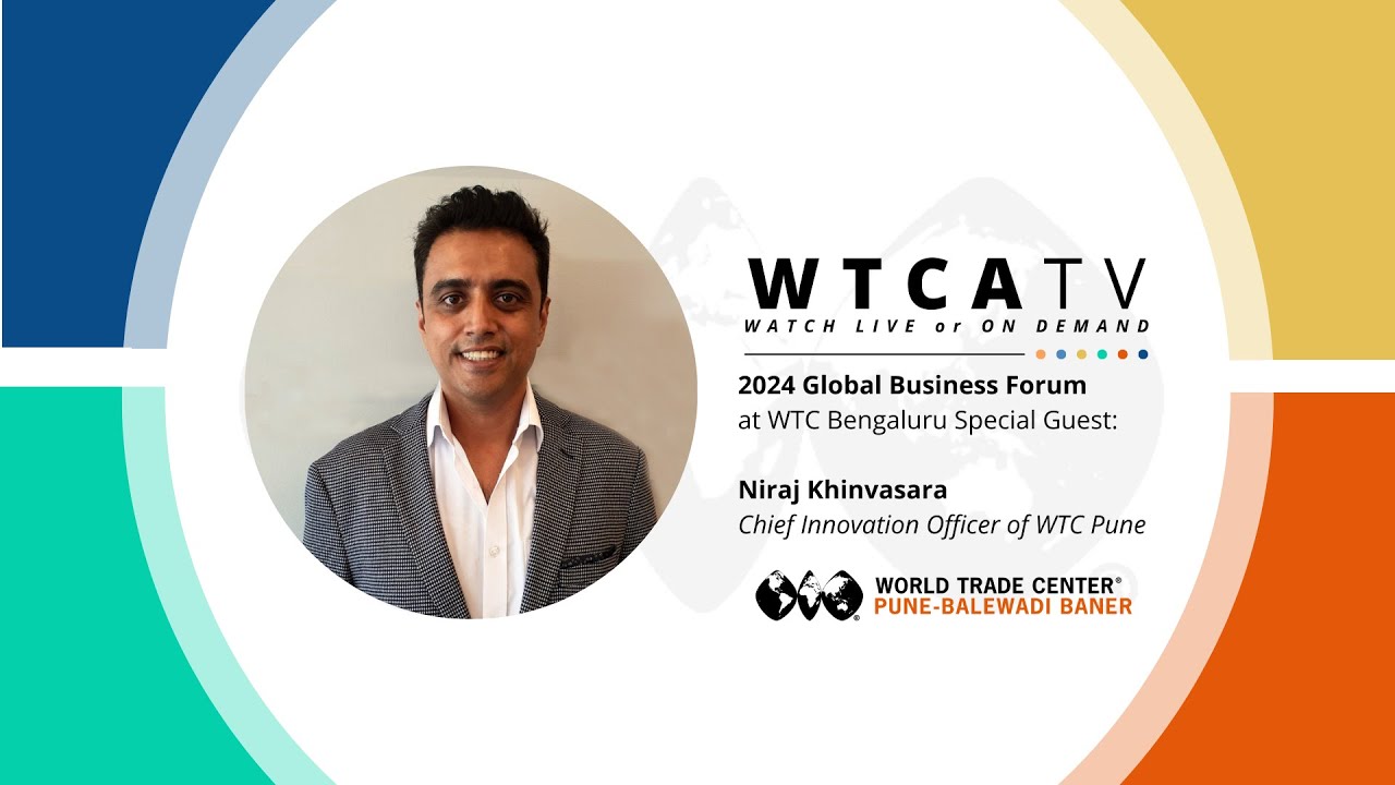 2024 WTCA GBF | WTC Pune's Niraj Khinvasara : Strategic Partnerships ...