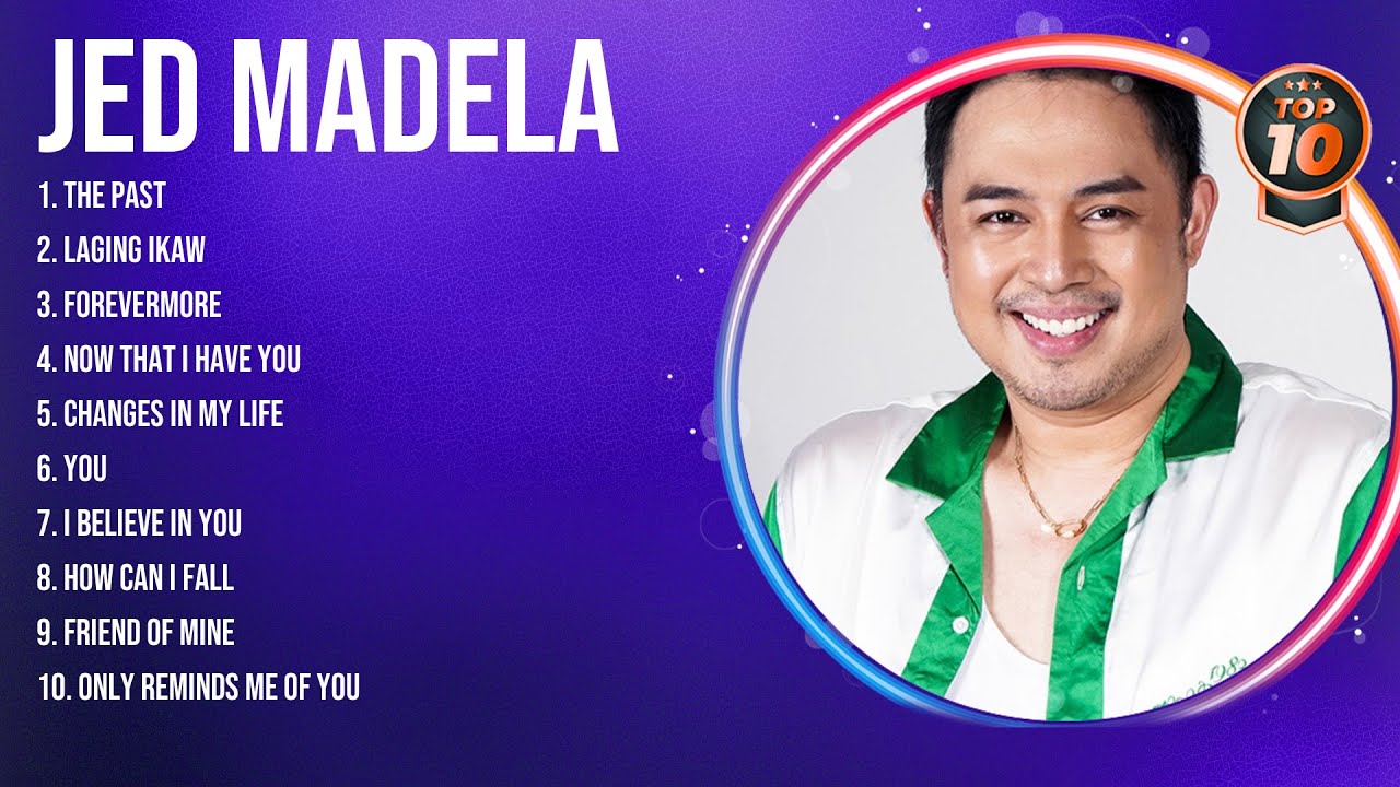 Jed Madela Top 10 OPM Tagalog Music 2024 ~ Best Songs Collection Of All ...