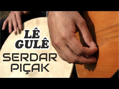 Serdar Pıçak - Lê Gulê