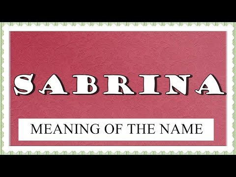MEANING OF THE NAME SABRINA WITH FUN FACTS AND HOROCOPE - YouTube