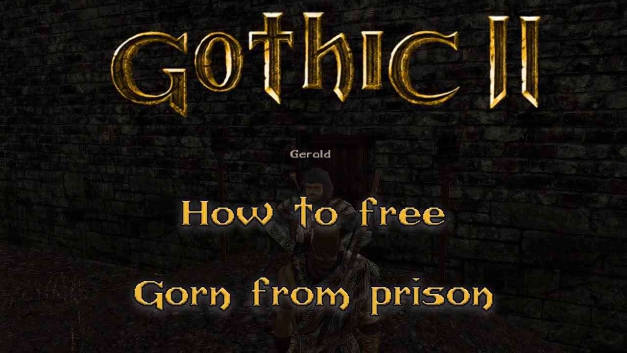 Gothic 2, Chapter 2: How to free Gorn from prison in the Valley of ...