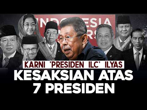 KARNI 'PRESIDEN ILC' ILYAS. KESAKSIAN ATAS 7 PRESIDEN