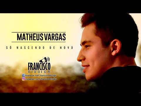 MATHEUS VARGAS - SÓ NASCENDO DE NOVO (FILHO DO CANTOR LEONARDO | LANÇAMENTO SERTANEJO 2018)
