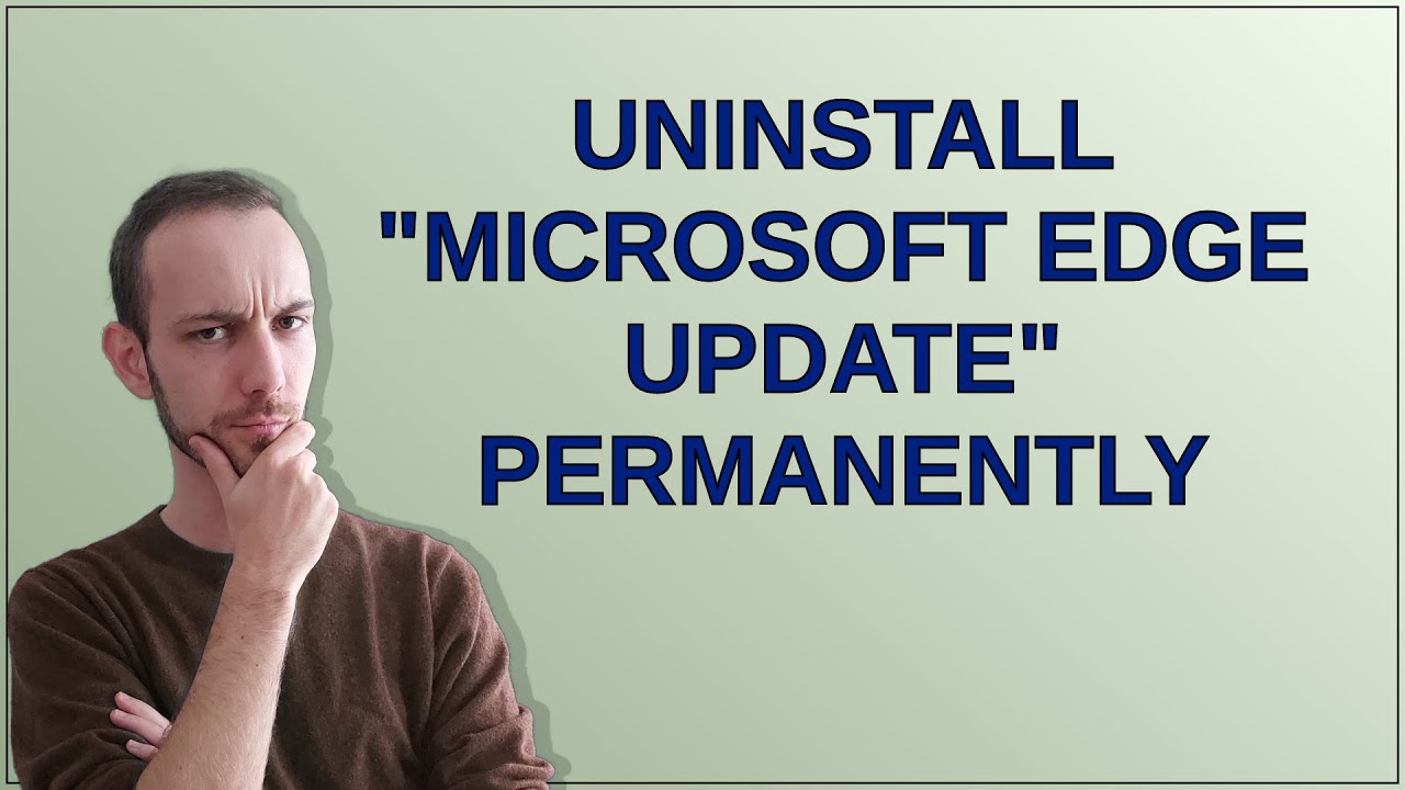 Uninstall "Microsoft Edge Update" permanently - YouTube