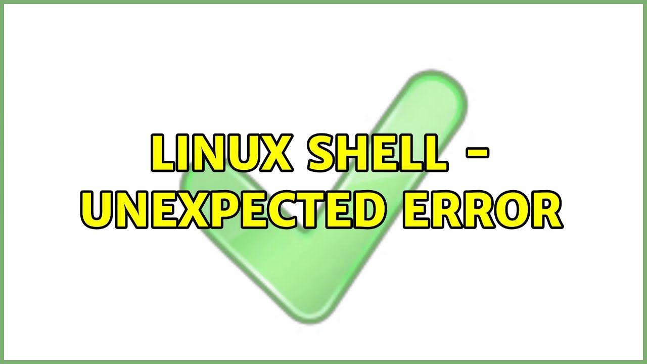 Linux shell - unexpected error - YouTube