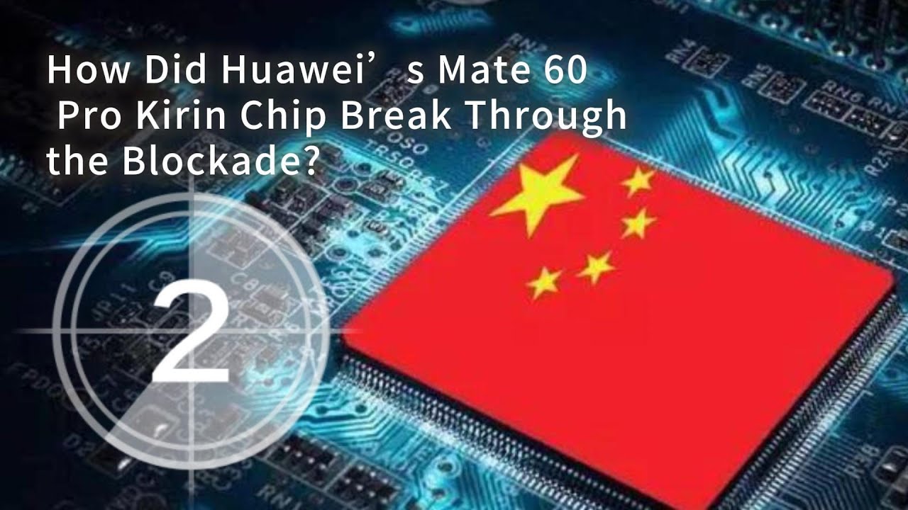 How Did Huawei’s Mate 60 Pro Kirin Chip Break Through the Blockade ...