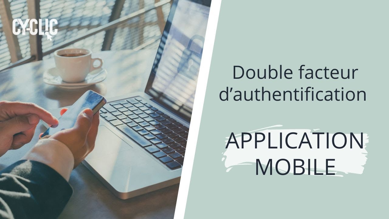 Double facteur d’authentification (2FA) par APP MOBILE - YouTube