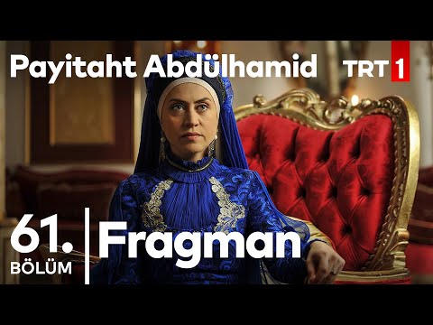 Payitaht Abdülhamid 61.Bölüm Fragmanı