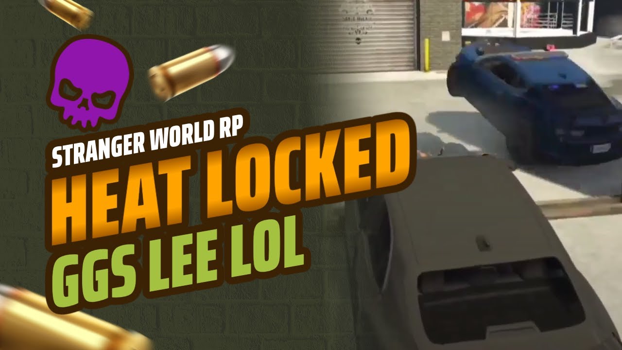 Heat Locked - GGs LEE LOL - Stranger World RP - #StrangerWorldRP - YouTube