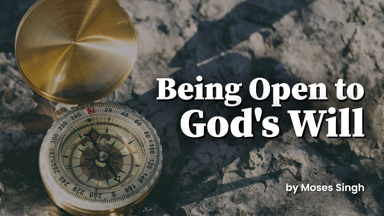 Being Open to God's Will - Moses Singh | GLB Church - YouTube