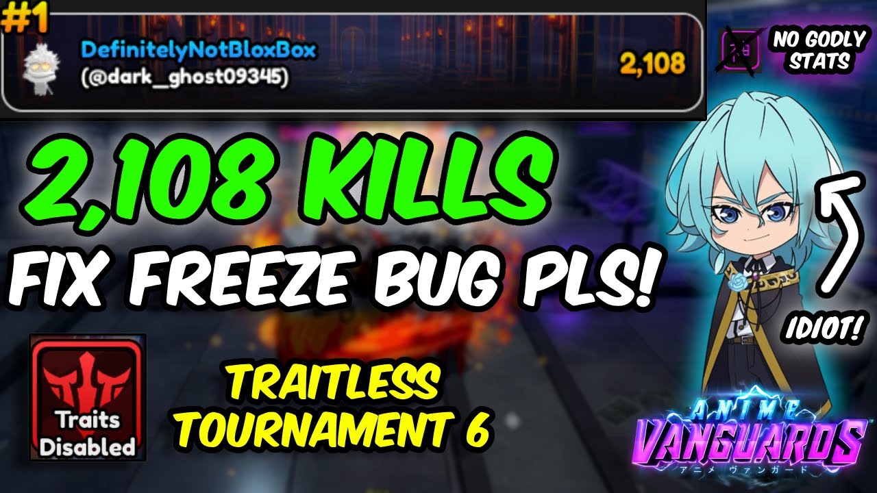 [TRAITLESS] 2108 KILLS IN "FREEZE BUG" TOURNAMENT 6 | Anime Vanguards ...