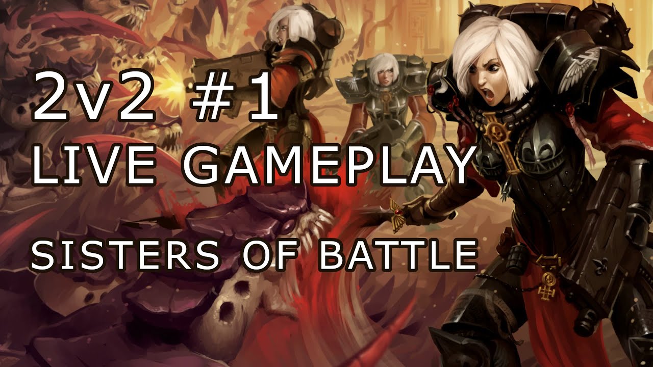 2v2 LIVE #1: Sisters of Battle | Dawn of War: Soulstorm - YouTube