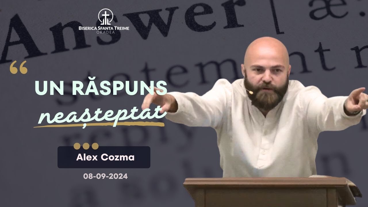 Alex Cozma | Un răspuns neașteptat | 08-09-2024 | Biserica Sfânta ...