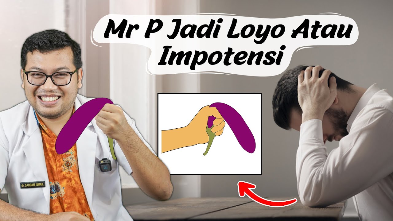 IMPOTENSI ATAU DISFUNGSI EREKSI BIKIN MR P LOYO- DOKTER SADDAM ISMAIL ...