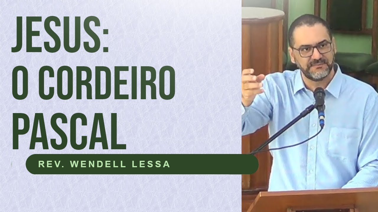 Jesus Cristo: Nosso Cordeiro Pascal (Marcos 14:1-21) | Rev. Wendell ...
