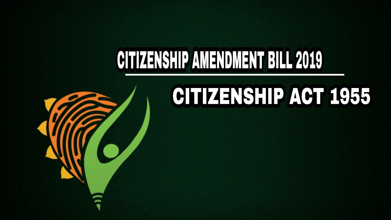 CITIZENSHIP AMENDMENT BILL 2019 ll CITIZENSHIP ACT 1955 - YouTube