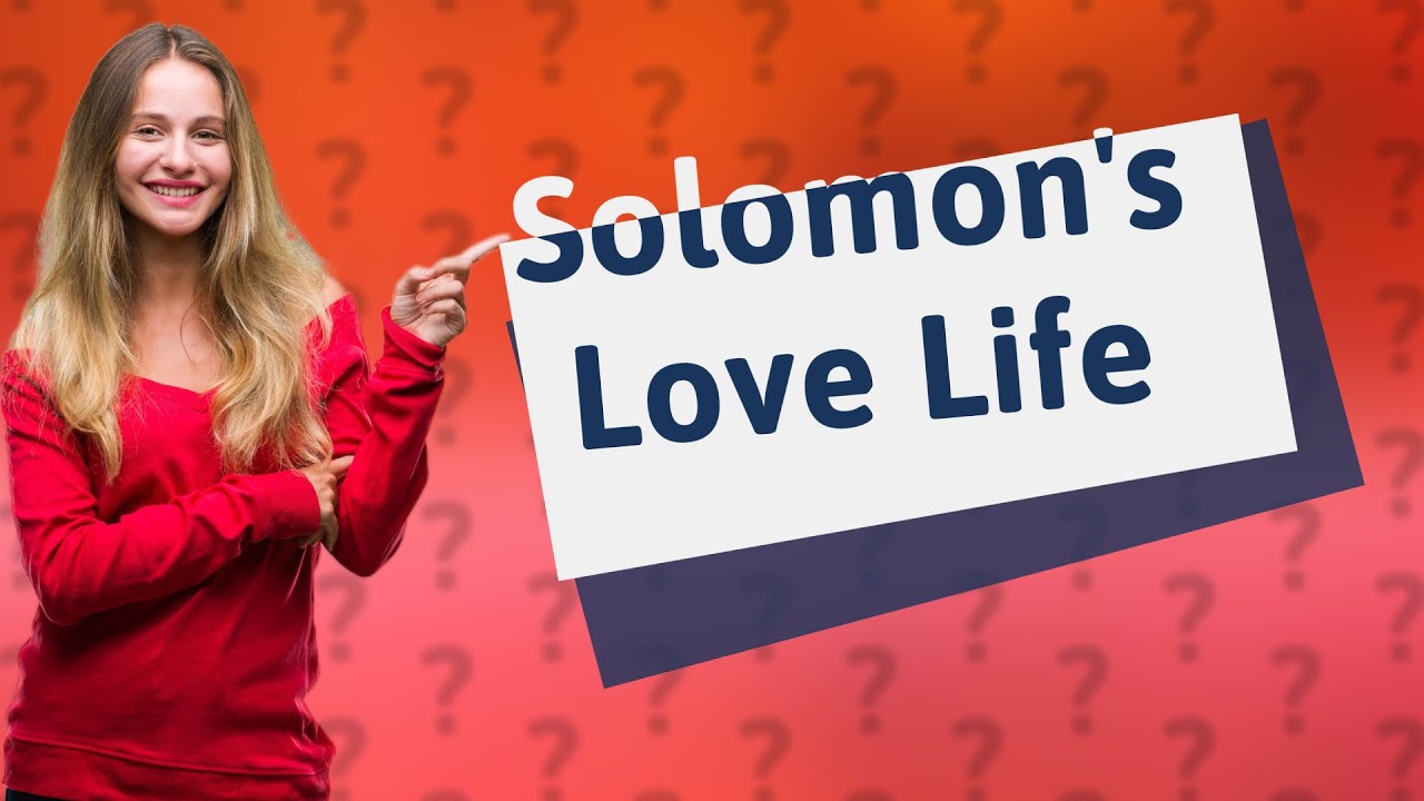 How many girlfriends did Solomon have? - YouTube