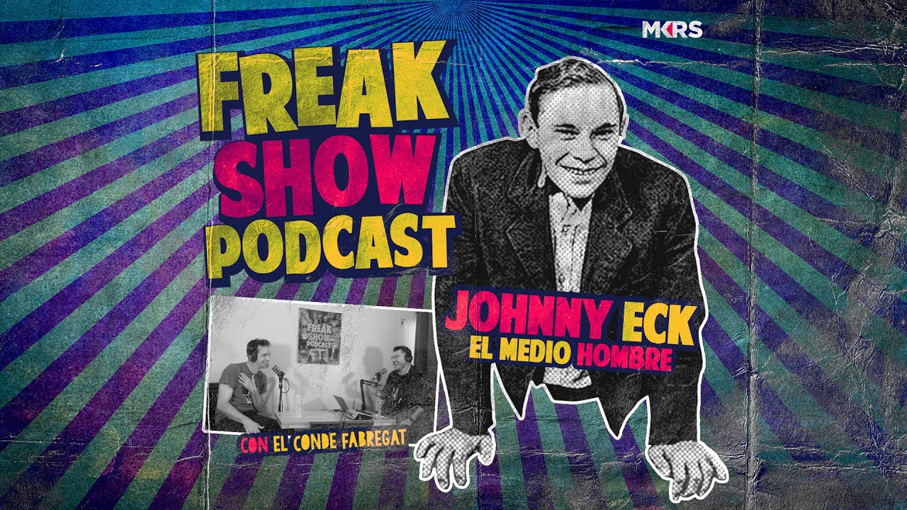 E1: Johnny Eck, "El Medio Hombre" | Ft. Conde Fabregat - YouTube