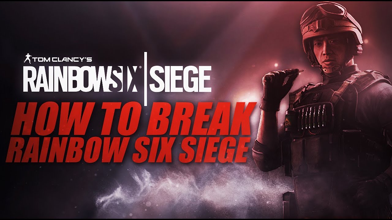 HOW TO BREAK RAINBOW SIX SIEGE - YouTube