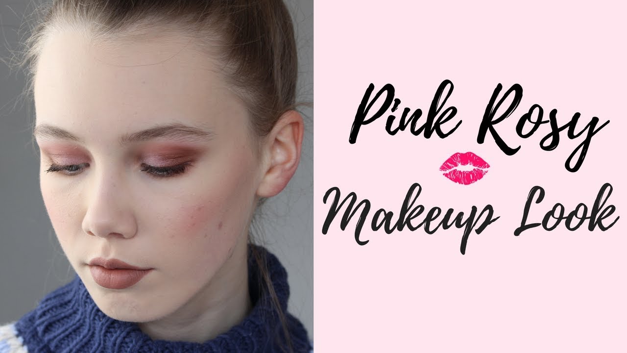 Pink , Rosy Makeup Look - YouTube