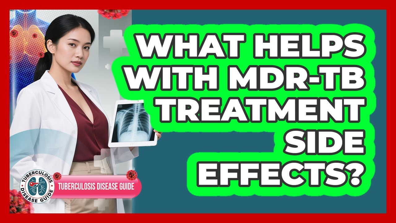 What Helps With MDR-TB Treatment Side Effects? - Tuberculosis Disease ...