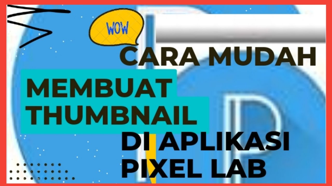 Cara Mudah membuat thumbnail Di Aplikasi Pixel Lab - YouTube