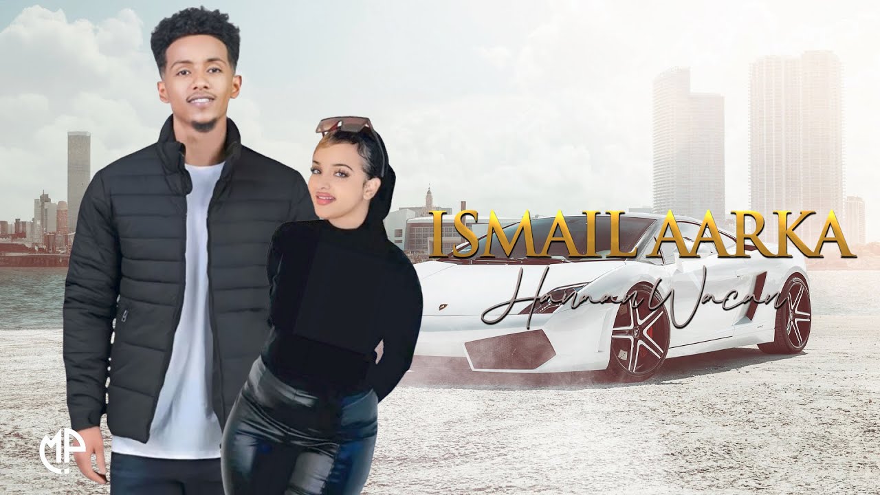 ISMAACIIL AARKA 2024 | HANAAN WACAN HEEGO BUULO BURDE | HEES CUSUB - YouTube Music