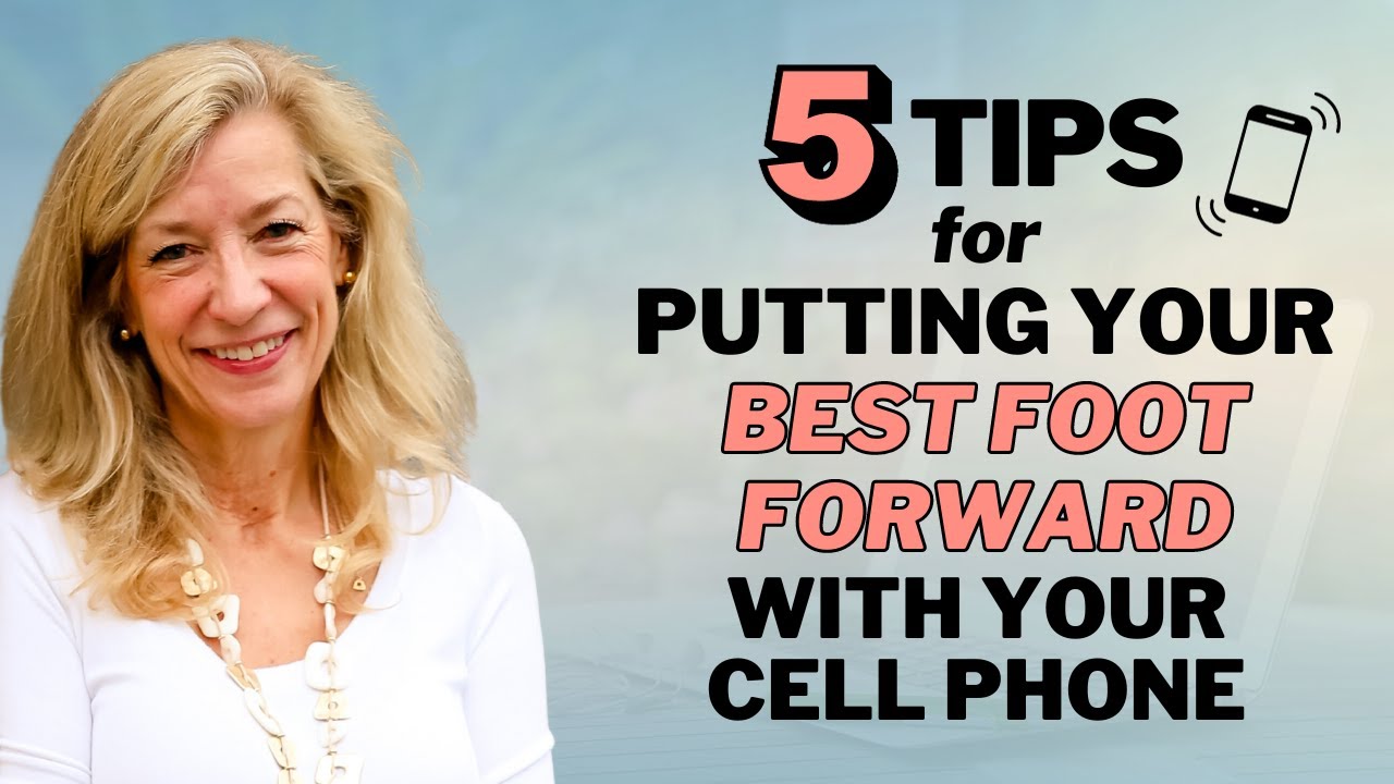 5 Tips for Putting Your Best Foot Forward with Your Cell Phone (SIMPLE ...